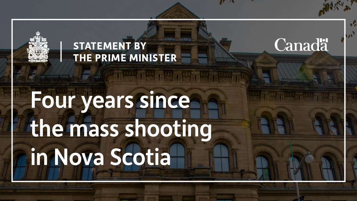 Statement by the Prime Minister to mark four years since the mass shooting in Nova Scotia ...