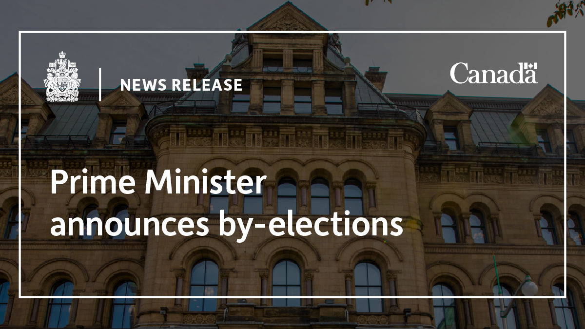Prime Minister announces by-elections | Prime Minister of Canada
