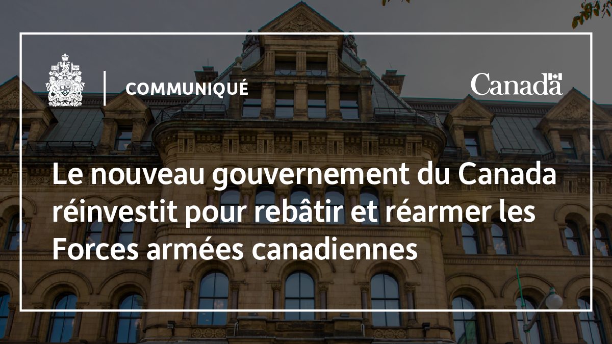 Le nouveau gouvernement du Canada réinvestit pour rebâtir et réarmer ...